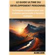 Le guide du développement personnel : Techniques complètes pour une ...