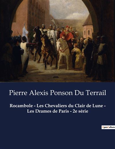 Rocambole - Les Chevaliers du Clair de Lune - Les Drames de Paris - 2e ...