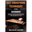 JAZZ VIBRAPHONE TECHNIQUES FOR BEGINNERS Unlock Your Musical Potential ...