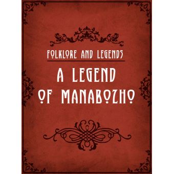 A Legend Of Manabozho - ebook (ePub) - Folklore and Legends - Achat ...