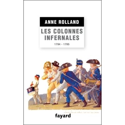 Les Colonnes infernales Violences et guerre civile en Vendée militaire ...