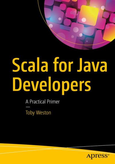 Scala for Java Developers A Practical Primer - ebook (ePub) - Toby Weston - Achat ebook | fnac