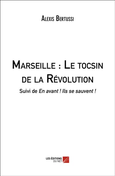 Marseille : Le tocsin de la Révolution En avant ! Ils se sauvent ...