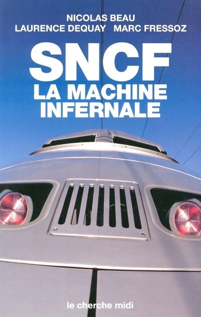SNCF la machine infernale La machine infernale - broché - Nicolas Beau ...