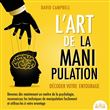 L'ART DE LA MANIPULATION - Décoder votre entourage: Devenez dès ...