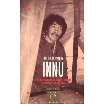 Innu À la rencontre des Montagnais du Québec-Labrador - broché - Jil ...
