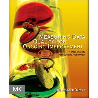 Measuring data quality for ongoing improvement - Poche - L Sebastian ...