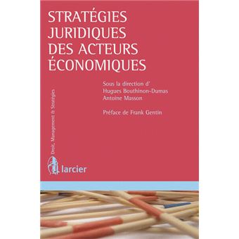 Stratégies juridiques des acteurs économiques - broché - Hugues ...