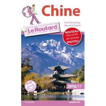 Guide du Routard Chine 2016/17 Edition 2016 - broché - Collectif ...