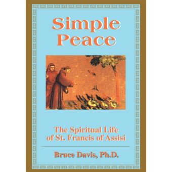 Simple Peace Spiritual Life of Francis of Assisi - ebook (ePub) - Bruce ...