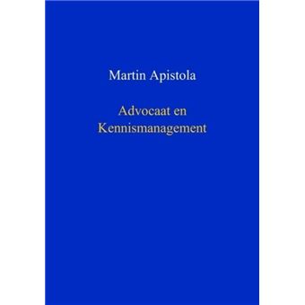 Advocaat en kennismanagement - cartonné - M. Apistola - Achat Livre | fnac