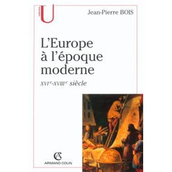 L'Europe à l'époque moderne Origines, utopies et réalités de l'idée d ...