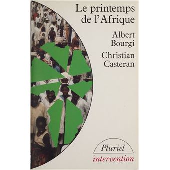 Le printemps de l'Afrique - Christian Casteran, Albert Bourgi - Achat ...