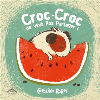 Croc-croc ne veut pas partager ! - cartonné - Carolina Rabei, Carolina ...