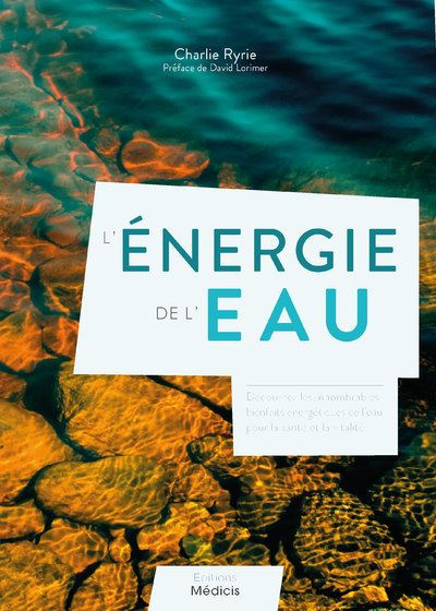 L'énergie de l'eau - Découvrez les innombrables bienfaits énergétiques ... L'énergie de l'eau - Découvrez les innombrables bienfaits énergétiques ...