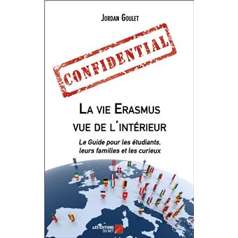 La vie Erasmus vue de l'intérieur Le Guide pour les étudiants, leurs ...