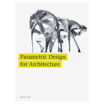 PARAMETRIC DESIGN FOR ARCHITECTURE - broché - Jabi, Wassim - Achat Livre ou ebook | fnac