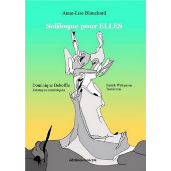 Soliloque pour ELLES - broché - Anne-Lise Blanchard, Dominique Deboffle ...