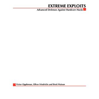 Extreme Exploits Advanced Defenses Against Hardcore Hacks (Hacking Exposed) - Poche - Victor ...