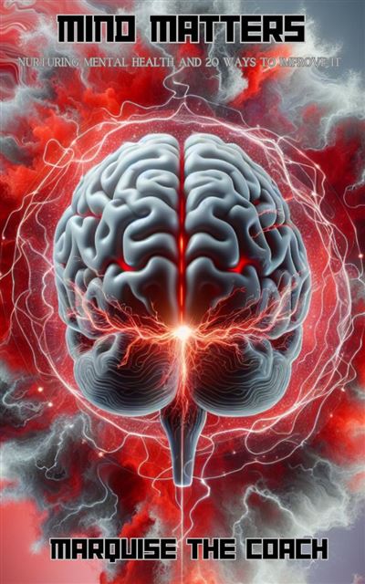 Mind Matters: Nurturing Mental Health and 20 Ways to Improve It - ebook ...
