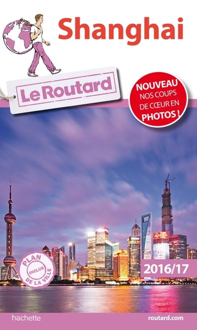 Guide du Routard Shanghai 2016/17 Edition 2016-2017 - broché ...