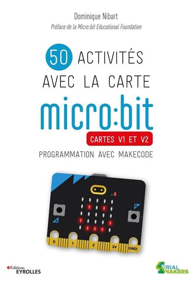 50 activités avec la carte micro:bit Cartes V1 et V2. Programmation ...
