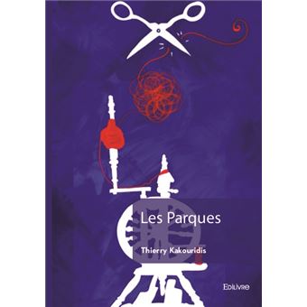 Les Parques - broché - Thierry Kakouridis - Achat Livre | fnac