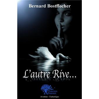 L'autre rive... - broché - Bernard Bostffocher - Achat Livre | fnac