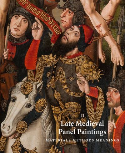 Late Medieval Panel Paintings Ii Materials Methods Meanings Tome 2 ...