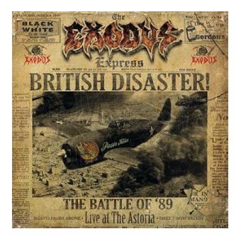 British Disaster : The Battle Of '89 - Live At The Astoria - Exodus ...
