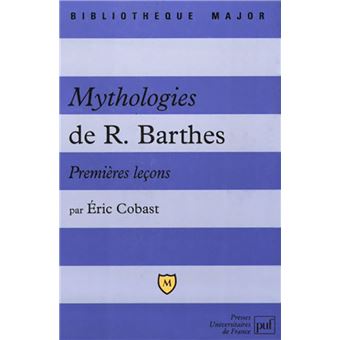 Mythologies de Roland Barthes. Premières leçons Premières leçons ...