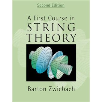 A first course in string theory - relié - Barton Zwiebach - Achat Livre ...