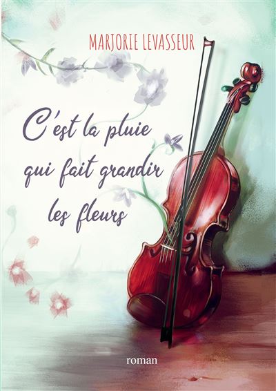 C'est la pluie qui fait grandir les fleurs - broché - Marjorie ...