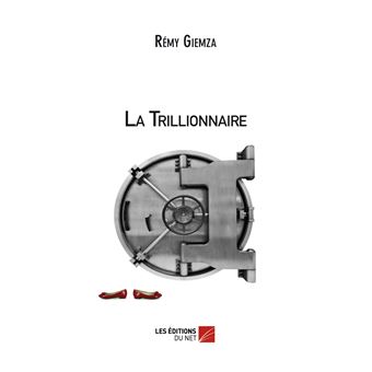 La Trillionnaire - broché - Rémy Giemza - Achat Livre | fnac