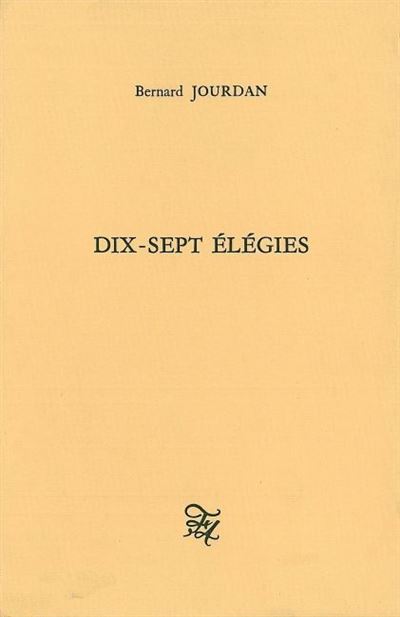 Dix-sept élégies - broché - Bernard Jourdan - Achat Livre | fnac
