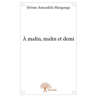 À malin, malin et demi - broché - Jérôme Amundala Munganga - Achat Livre | fnac