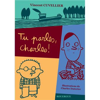 Tu parles, Charles ! - broché - Vincent Cuvellier, Charles Dutertre ...