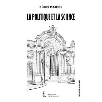 La politique et la science - broché - Kérim Maamer - Achat Livre | fnac