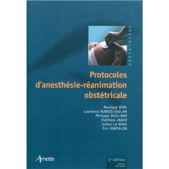 Protocoles d'anesthésie-réanimation obstétricale 2eme édition - broché ...