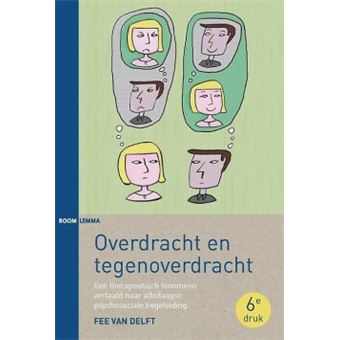 Overdracht en tegenoverdracht een therapeutisch fenomeen vertaald naar ...