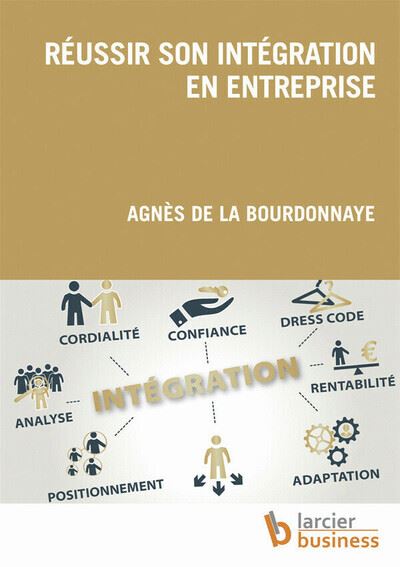 Réussir son intégration en entreprise - broché - AGNES DE LA BOURDONNAYE, Livre tous les livres ...