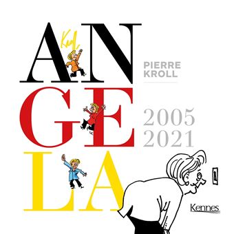Angela 2005-2021 - Pierre Kroll - Achat Livre | fnac