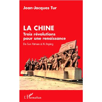 La Chine, trois révolutions pour une renaissance De Sun Yat-sen à Xi ...