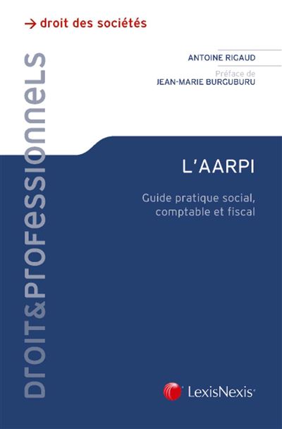 L'aarpi Guide pratique social, comptable et fiscal - broché - Antoine ...