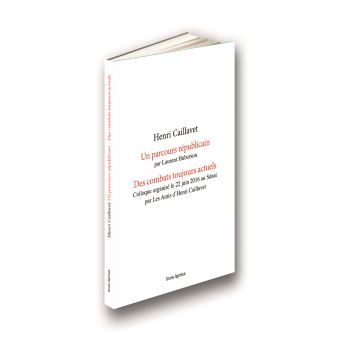 Henri Caillavet, Un parcours républicain Des combats toujours actuels ...
