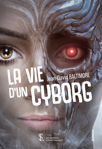 La vie d’un cyborg - broché - Jean-David Baltimore - Achat Livre | fnac