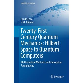 Twenty-First Century Quantum Mechanics: Hilbert Space to Quantum ...