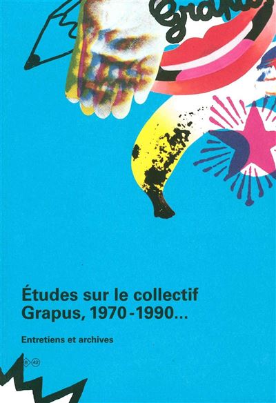 Études sur le collectif Grapus (1970-1990) Entretiens et archives ...