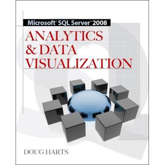 Microsoft sql server 2008 analytics & data visualization - Poche - Doug ...