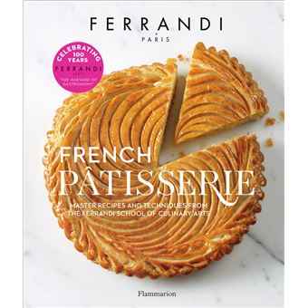 FERRANDI Paris - French Pâtisserie Master recipes and techniques from ...